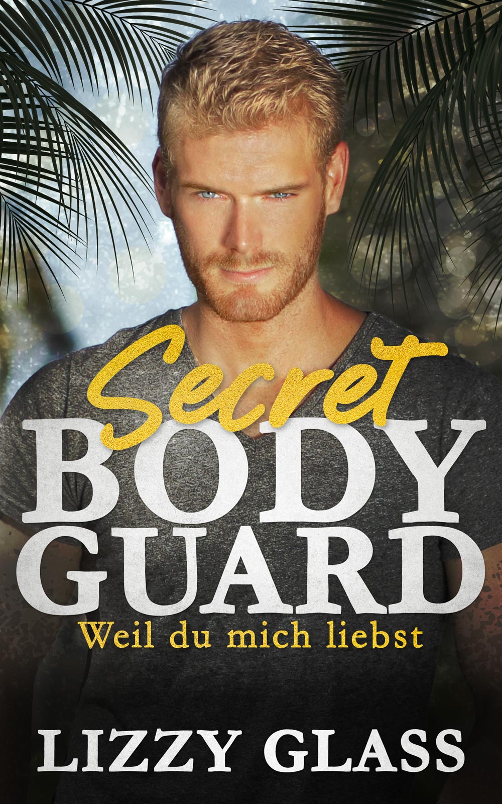 Secret Bodyguard: Weil du mich liebst | Autorin Lizzy Glass